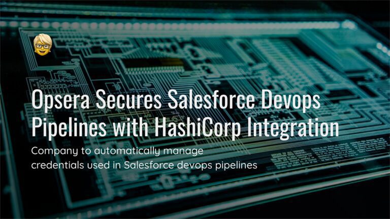 Opsera Secures Salesforce Devops Pipelines with HashiCorp Integration ...