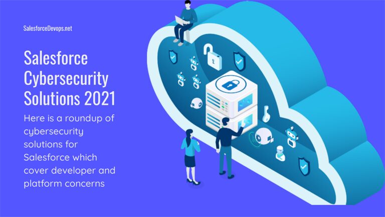 Salesforce Cybersecurity Solutions 2021 - SalesforceDevops.net